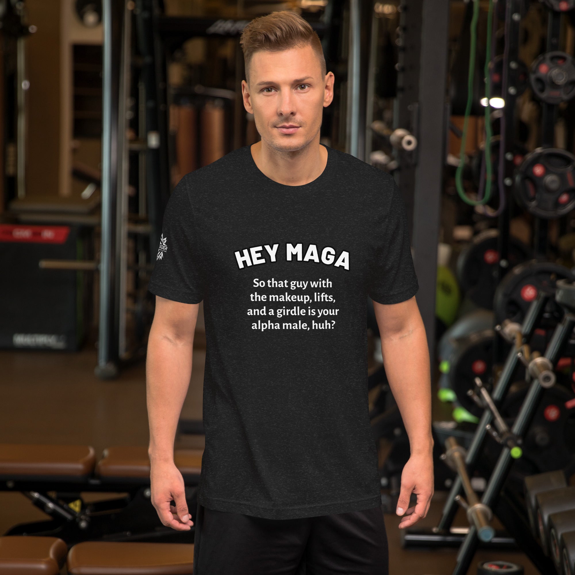 Hey MAGA - Alpha Male Tee | Make It Make Sense - Unisex – Dyzorder